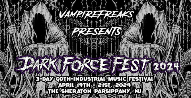 VampireFreaks Announces Dark Force Fest 2024 – S.L.R. Magazine